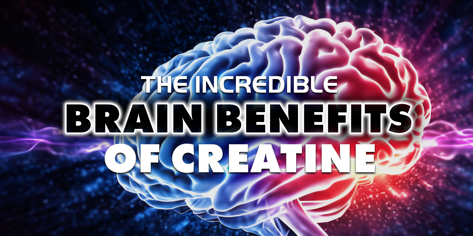 The Incredible Brain Benefits of Creatine – Gains in Bulk