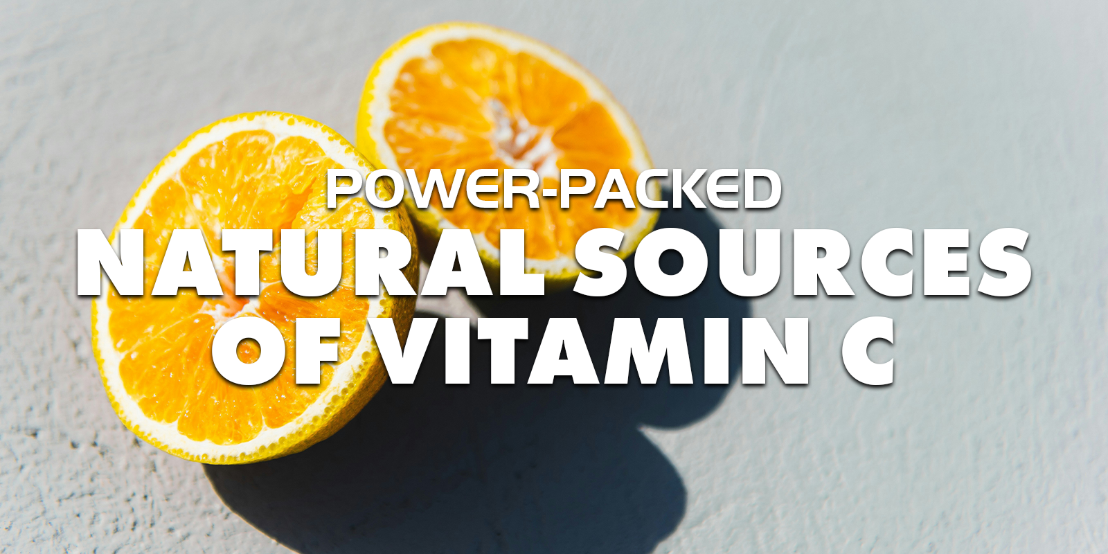 Power-Packed Natural Sources of Vitamin C – Gains in Bulk